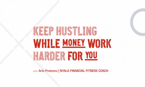 Keep Hustling while Money Work Harder For You